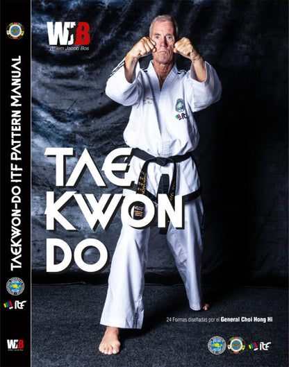 Taekwon-Do ITF Patterns Manual by Grand Master Willem Jacob Bos IX ... Taekwon-Do ITF Patterns Manual by Grand Master Willem Jacob Bos IX ...
